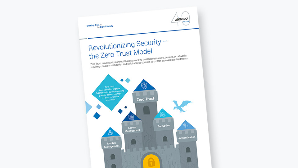 Revolutionizing Security – the Zero Trust Model - Utimaco Revolutionizing Security – the Zero Trust Model - Utimaco